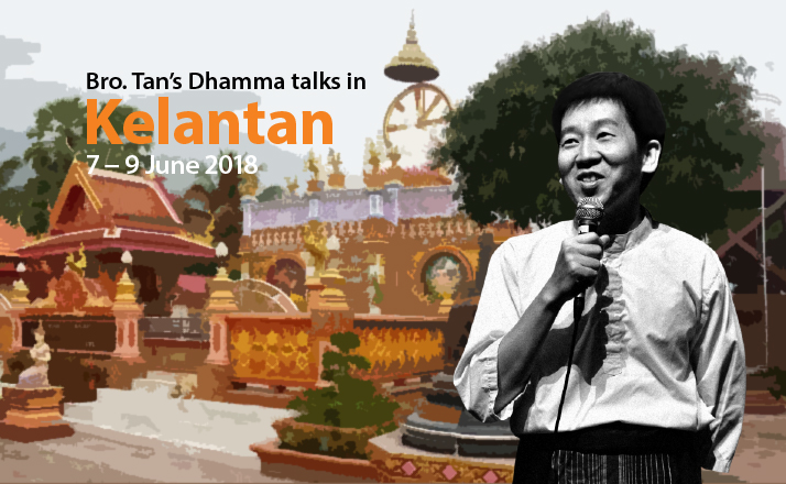 Bro Tan in Kelantan – June 2018 – Nalanda Buddhist Society
